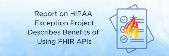 Report on HIPAA Exception Project Describes Benefits of Using FHIR APIs